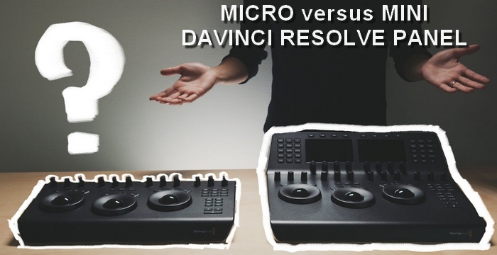 MICRO Versus MINI DAVINCI RESOLVE PANEL - www.etalonneurnumerique.com